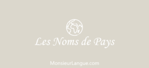 フランス語の国名一覧 – Les Noms de Pays | Monsieur Langue