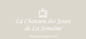 だじゃれDE一週間フランス語編 – La Chanson des Jours de La Semaine | Monsieur Langue