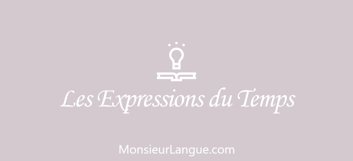 フランス語の時間に関する前置詞depuis, pendant, dans, pour, en, il y aの使い方 | Monsieur ...